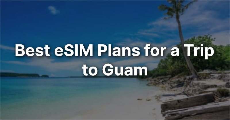 Die besten eSIM-Pläne für eine Reise nach Guam